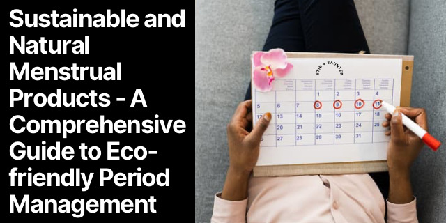 Sustainable And Natural Menstrual Products A Comprehensive Guide To
